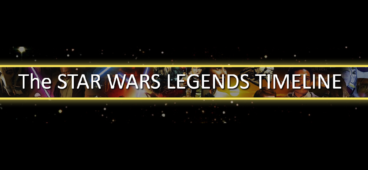 Star Wars LEGENDS Timeline - True Star Wars Fans
